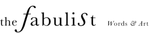 The Fabulist Words & Art > Fables, Yarns, Tales & Glimpses